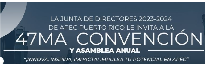 Invitación 47ma Convención y Asamblea Anual – APEC Puerto Rico